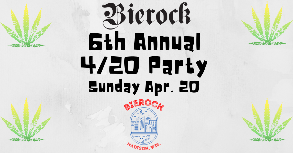 Bierock's 6th Annual 420 Party in Madison! | Bierock Madison
